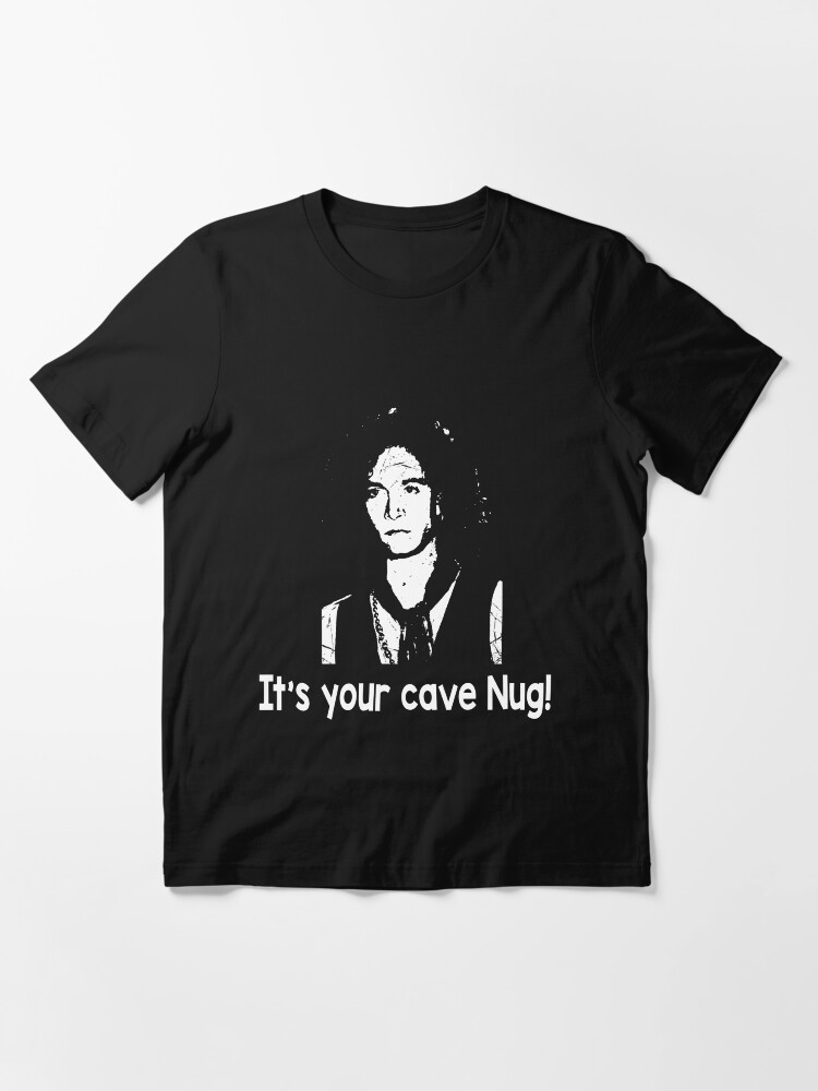 "It's Your Cave Nug! - Love Films Encino Movies Man" T-shirt for Sale ...
