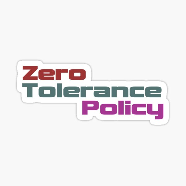 "Zero tolerance policy " Sticker for Sale by grafixmaster | Redbubble