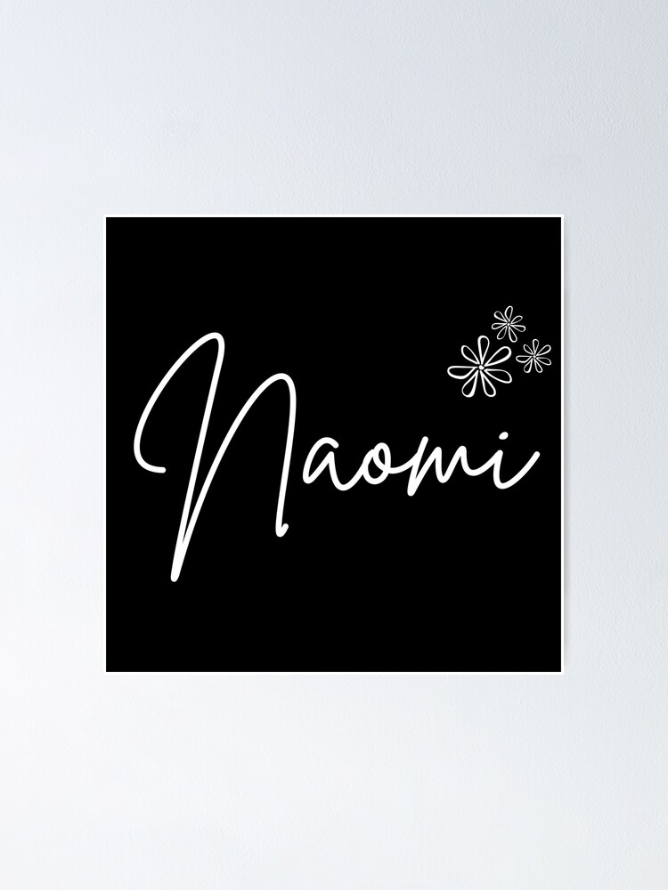 ""Naomi" Name in Black and White Color with Flowers" Poster by ...