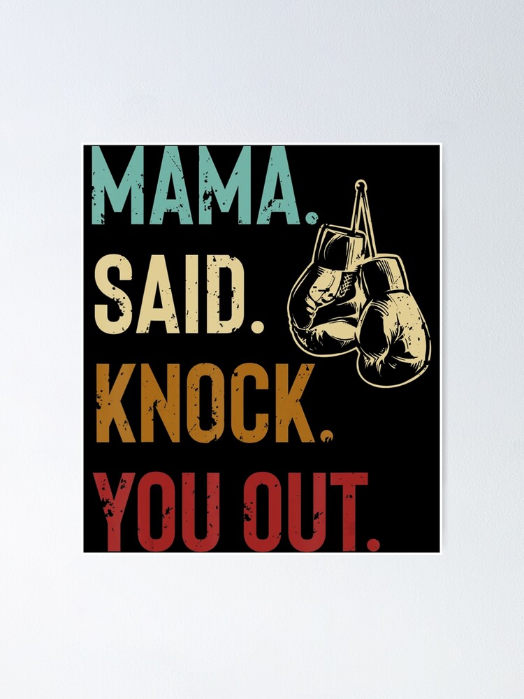 Boxing Kickboxing Mama Said Knock You Out Poster For Sale By Johanneslang Redbubble