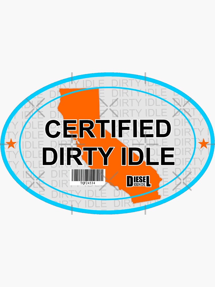 "Certified Dirty Idle California " Sticker for Sale by neuronic | Redbubble