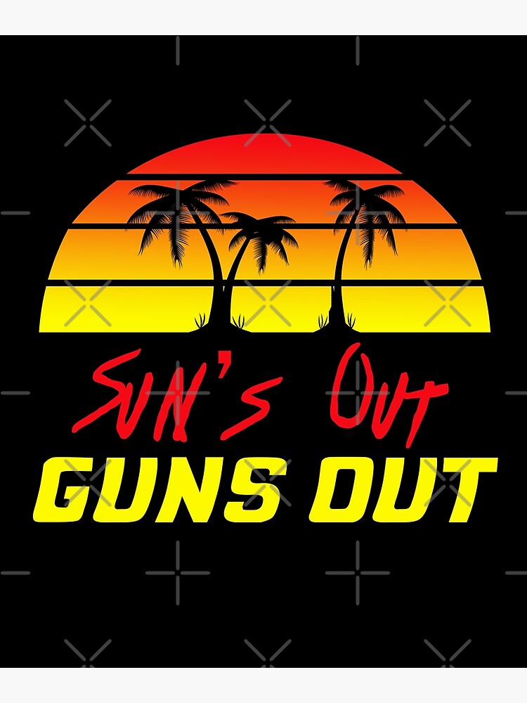 "Sun is Out Guns Out Retro 80s" Poster for Sale by DrVx | Redbubble