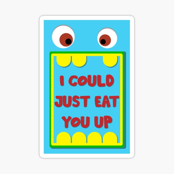 "I could just eat you up, written funny monster halloween, zombie ...