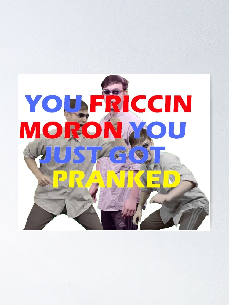 "You just got pranked" Poster by trendisaurus | Redbubble
