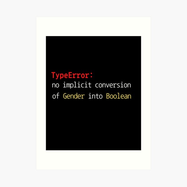 Non Binary Typeerror No Implicit Conversion Of Gender Into Boolean Art Print For Sale By 7647