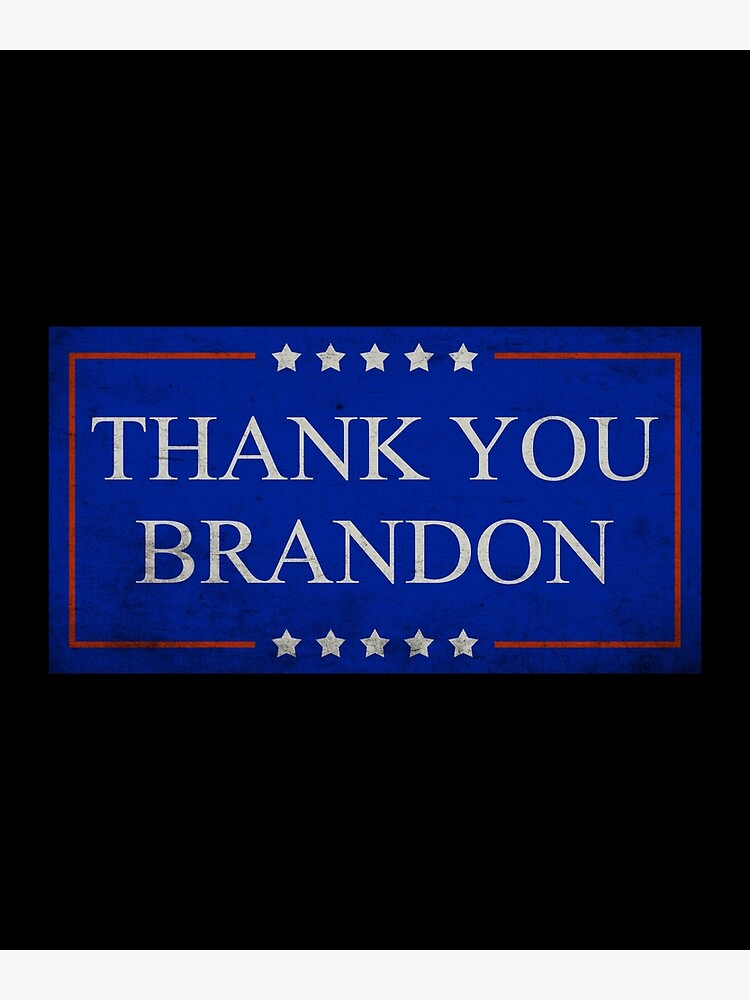 "Thank You Brandon Thank You Biden" Poster by RosannaArt | Redbubble