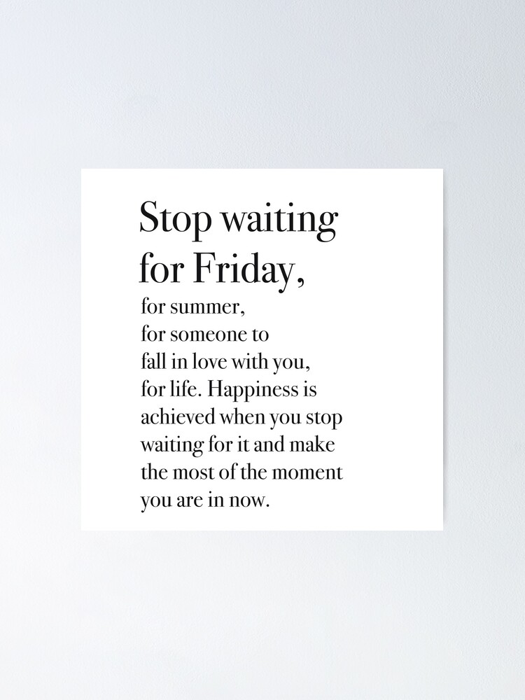 "Stop waiting for friday aesthetic " Poster for Sale by Holailustra ...