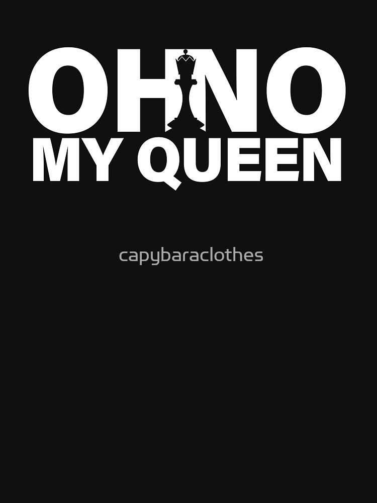 T-shirt « Cadeau d'échecs drôle Oh No My Queen », par capybaraclothes ...