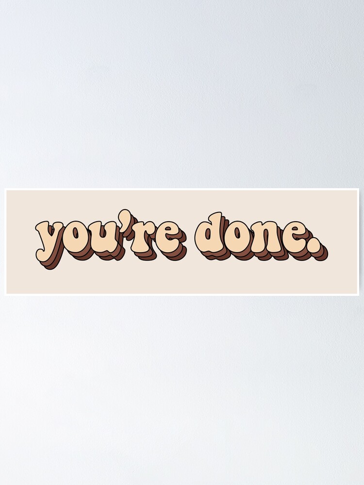 "You’re done meme aesthetic" Poster by mirnay | Redbubble