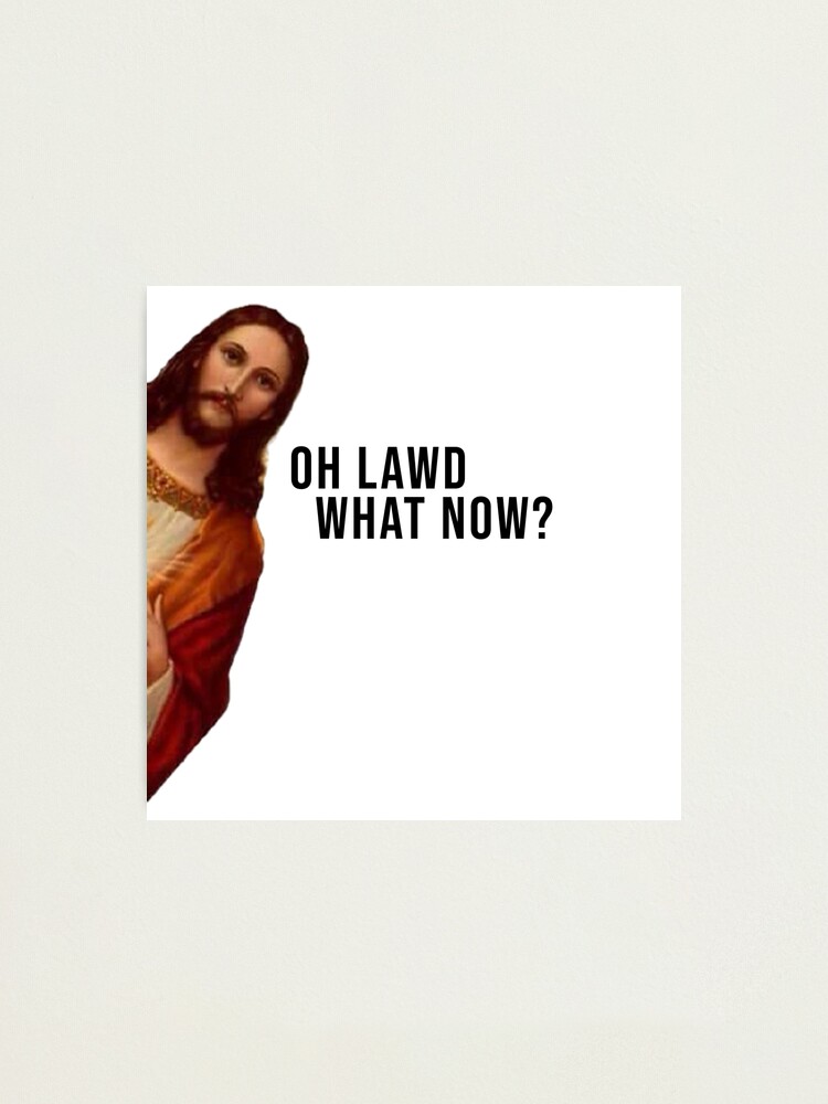 "Oh Lawd | Funny Jesus is watching meme" Photographic Print for Sale by AngelRoot | Redbubble
