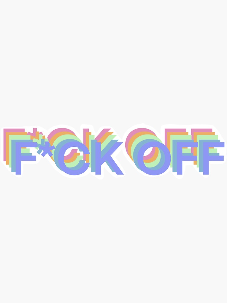 "F*CK OFF sticker " Sticker for Sale by juliasky2 | Redbubble