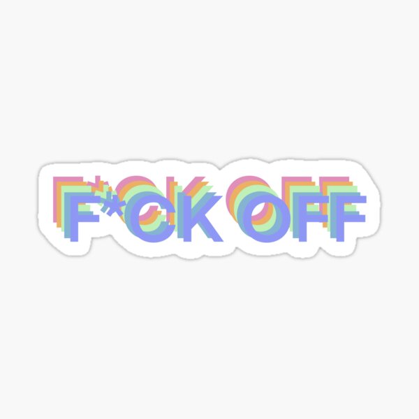 "F*CK OFF sticker " Sticker for Sale by juliasky2 | Redbubble