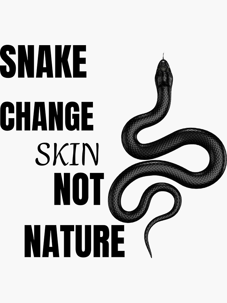 "Snake change skin not nature" Sticker for Sale by YOOCHA | Redbubble