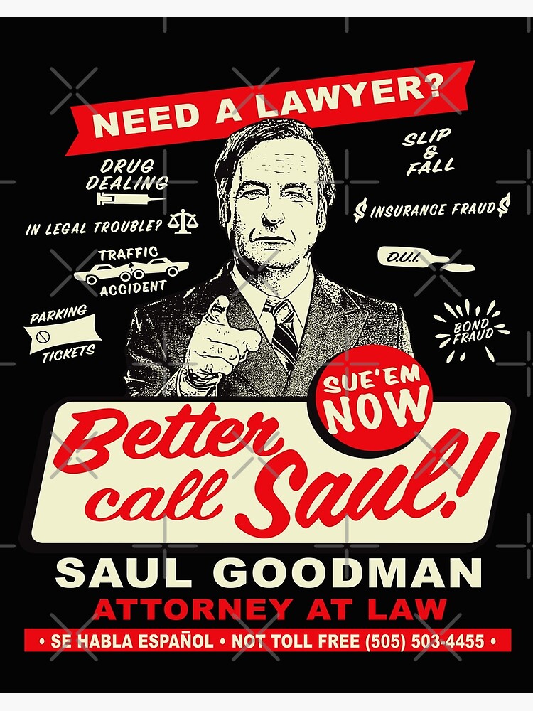 "Need An Attorney Better Call Saul" Art Board Print for Sale by ...