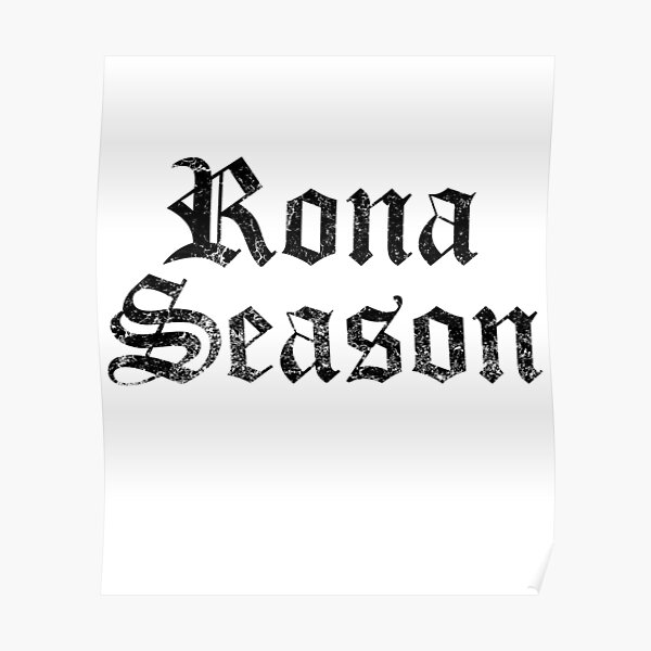 "Rona Season Old English Distressed Style" Poster for Sale by ...