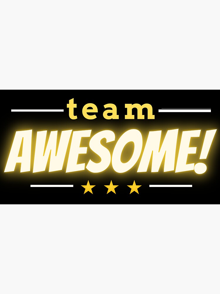 "Team Awesome" Sticker by justjoshinya | Redbubble
