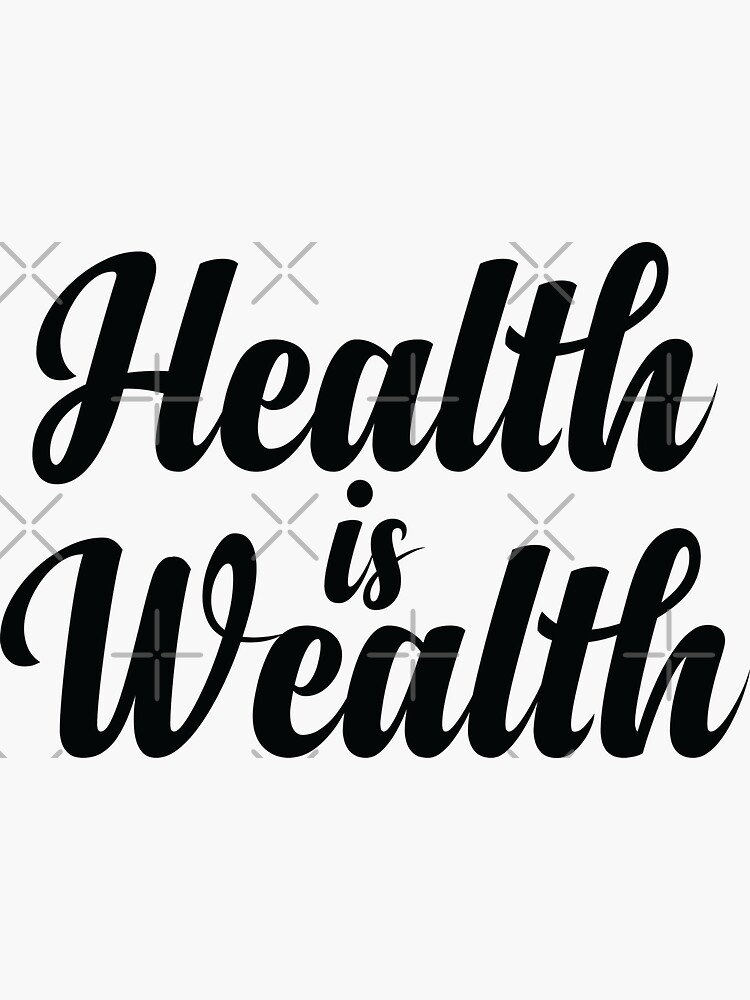 "Health is Wealth" Sticker for Sale by JustBeLit | Redbubble