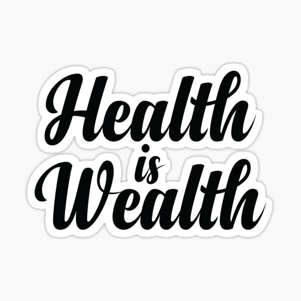 "Health is Wealth" Sticker for Sale by JustBeLit | Redbubble