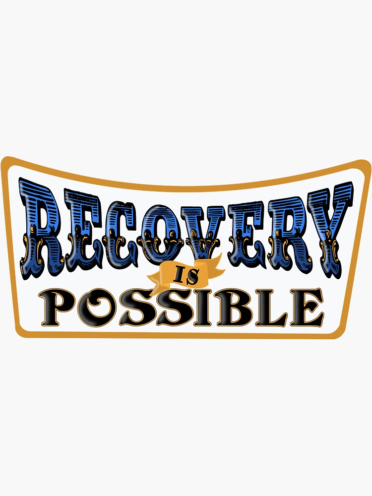 "Recovery Is Possible" Sticker for Sale by StickDeez | Redbubble