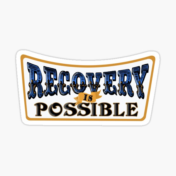 "Recovery Is Possible" Sticker for Sale by StickDeez | Redbubble