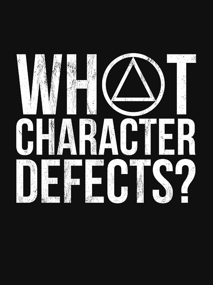 "what character defects funny alcoholics anonymous" Essential T-Shirt ...