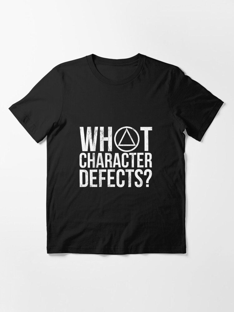 "what character defects funny alcoholics anonymous" Essential T-Shirt ...