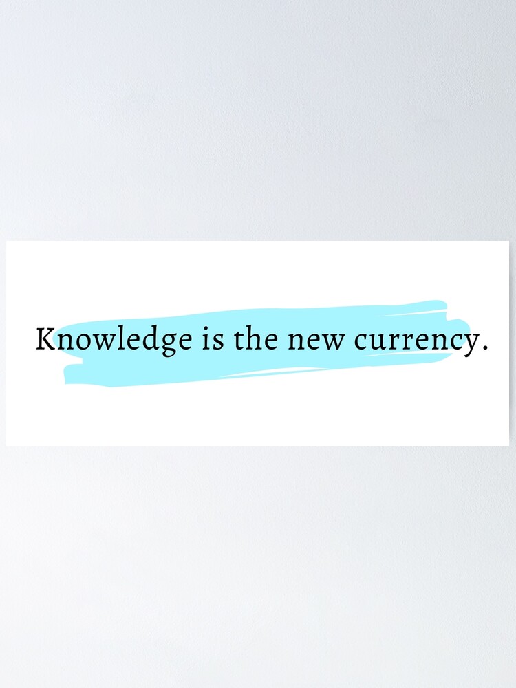 "Knowledge is the new currency motivation hard work" Poster by ...