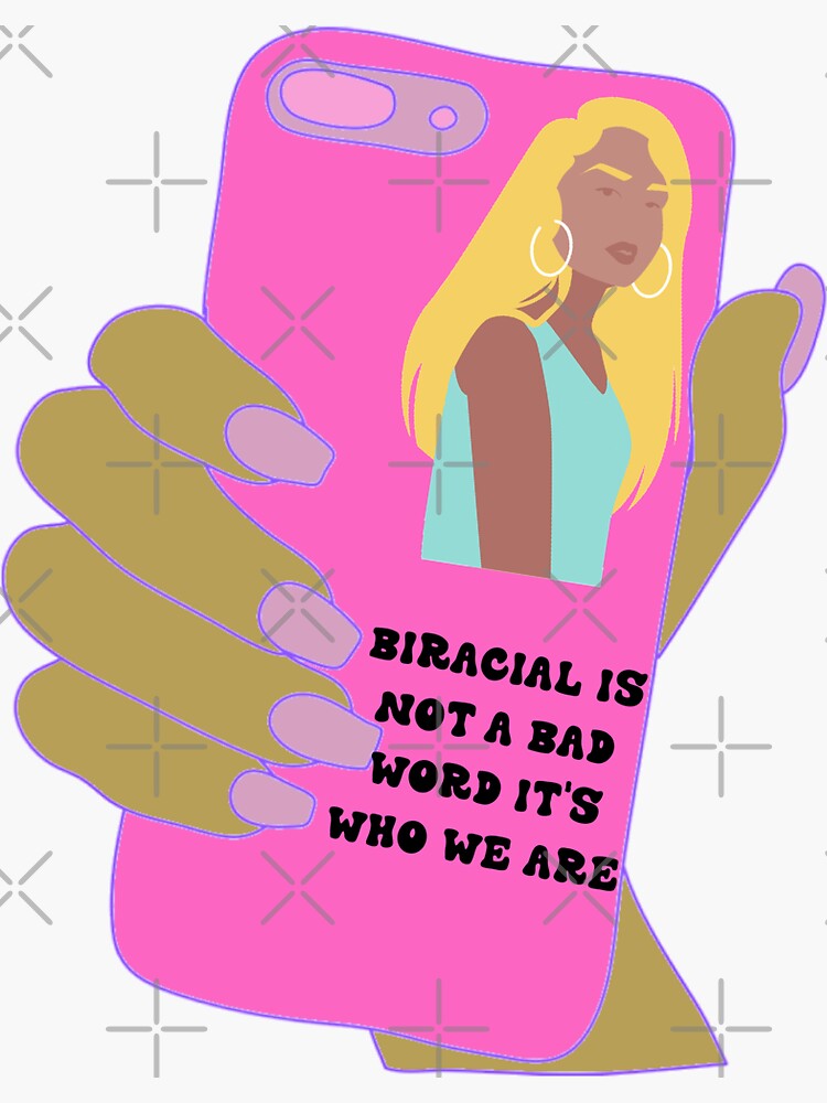 "BIRACIAL IS NOT A BAD WORD IT'S WHO WE ARE " Sticker for Sale by ...