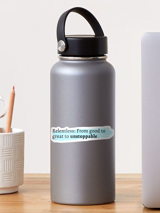 "Relentless From good to great to unstoppable passion motivation hard ...