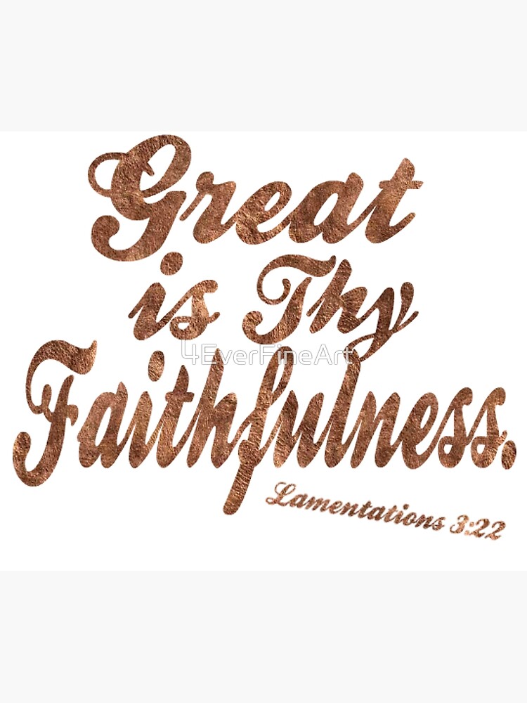 "Great Is Thy Faithfulness ~ Lamentations 3:22" Poster for Sale by ...