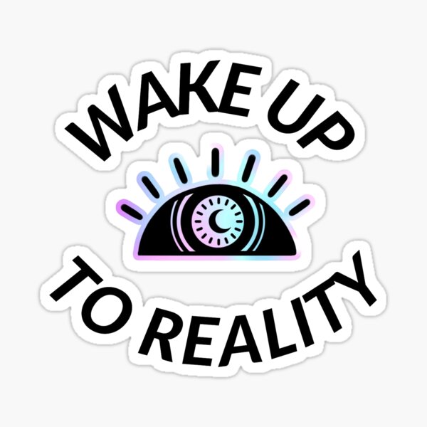 "Wake Up To Reality" Sticker for Sale by Indigows | Redbubble