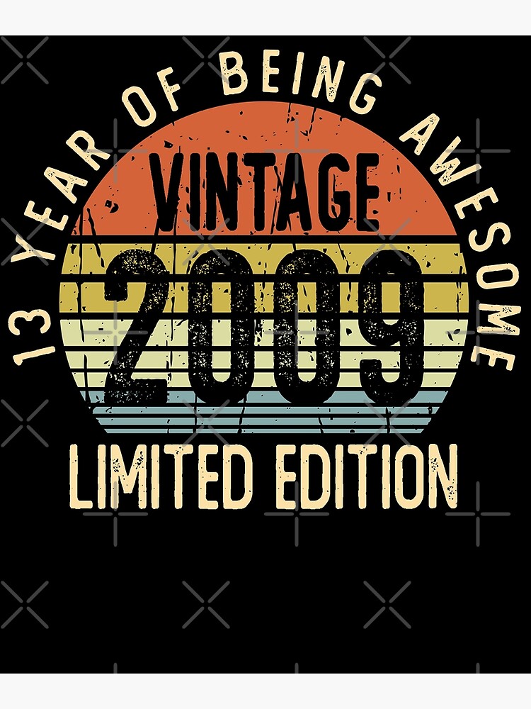"13 Year Old Gifts Vintage 2009 Limited Edition 13th Birthday" Poster ...