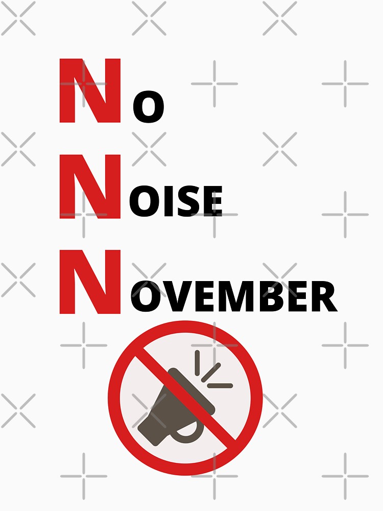 "No noise november is the new NNN for noisy and annoying people" T ...