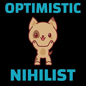 "Optimistic Nihilist - Positive Nihilism for Nihilist Design" Sticker ...
