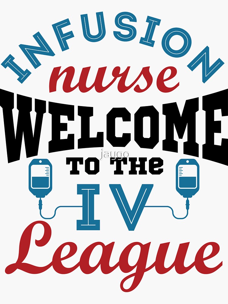 "Infusion Nurse Welcome to the I.V. League" Sticker for Sale by jaygo ...