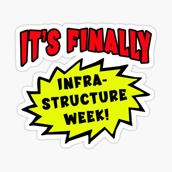 "INFRASTRUCTURE WEEK " Sticker by LoveAndDefiance | Redbubble