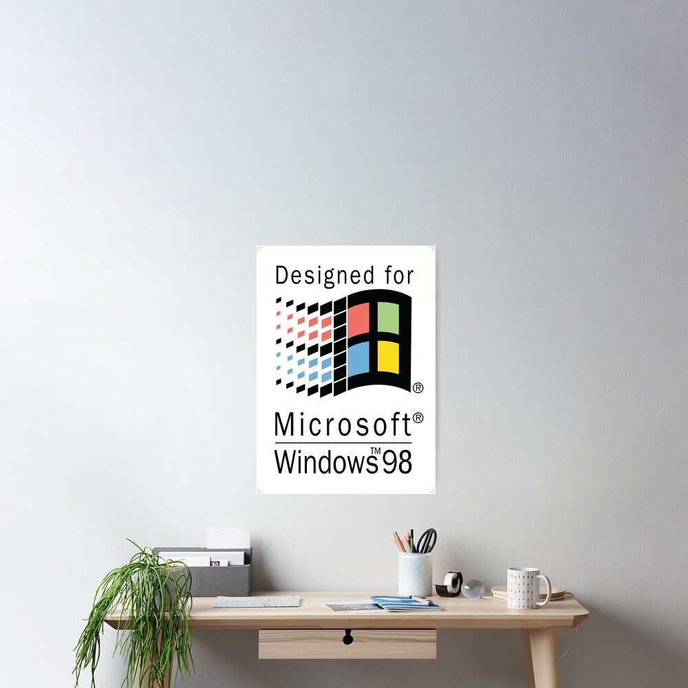 "Designed for Microsoft Windows 98" Poster for Sale by Biochao | Redbubble