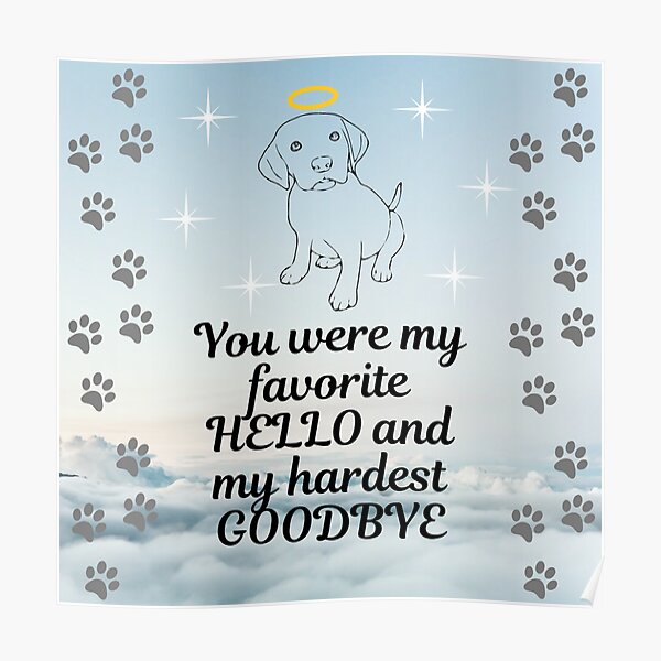 "Pet grief heavenly clouds Hello Goodbye Remembrance Dog" Poster for ...