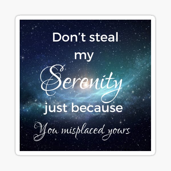 "Don't Steal My Serenity Just Because You Misplaced Yours" Sticker for ...