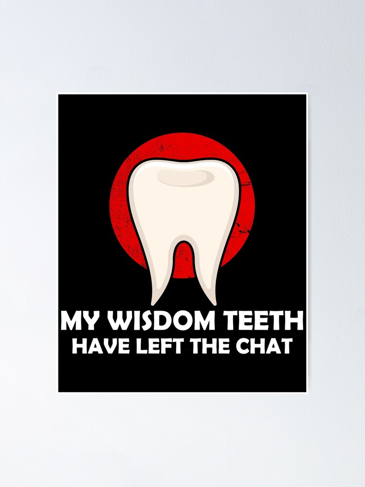 "Dental Surgery Quote My Wisdom Teeth Have Left The Chat graphic ...