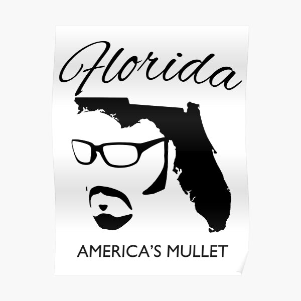 "Florida, America’s Mullet" Poster for Sale by raquelruthless | Redbubble