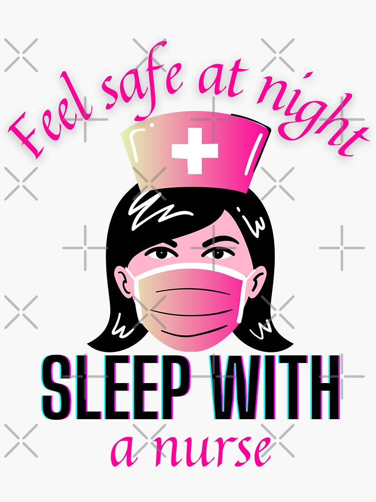 "Feel Safe At Night Sleep With A Nurse" Sticker for Sale by VarietyYOU ...
