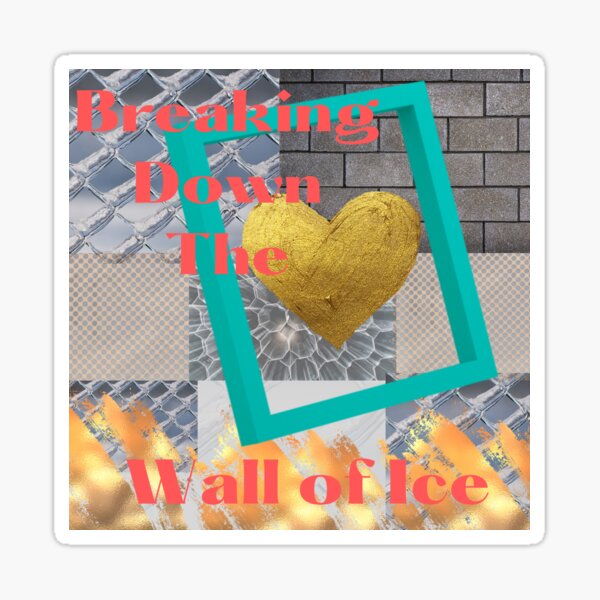 "Breaking Down The Wall Of Ice" Sticker for Sale by Jeanetta467 | Redbubble