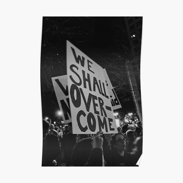We Shall Overcome Posters | Redbubble
