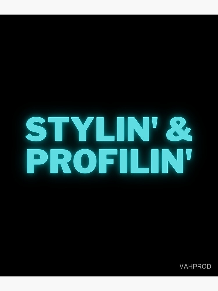 "Stylin and Profilin" Poster for Sale by VAHPROD | Redbubble