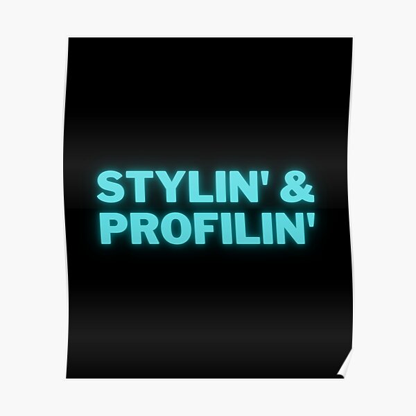 "Stylin and Profilin" Poster for Sale by VAHPROD | Redbubble