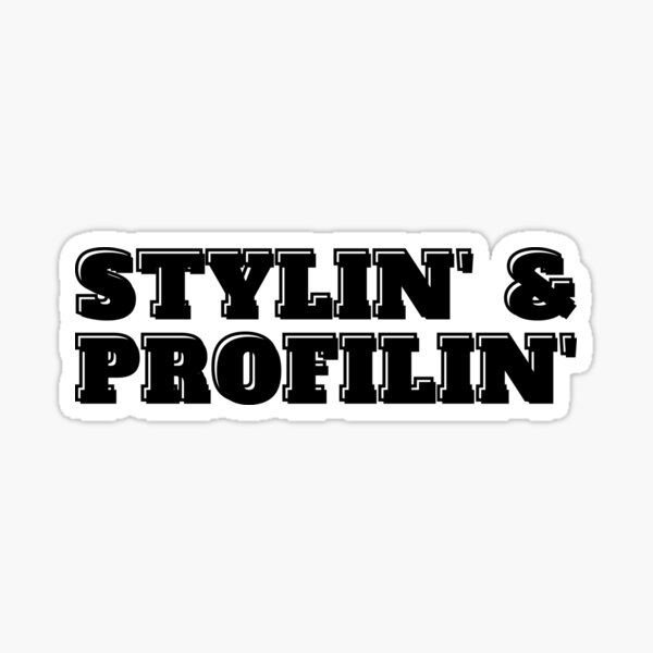 "Stylin and Profilin" Sticker for Sale by VAHPROD | Redbubble