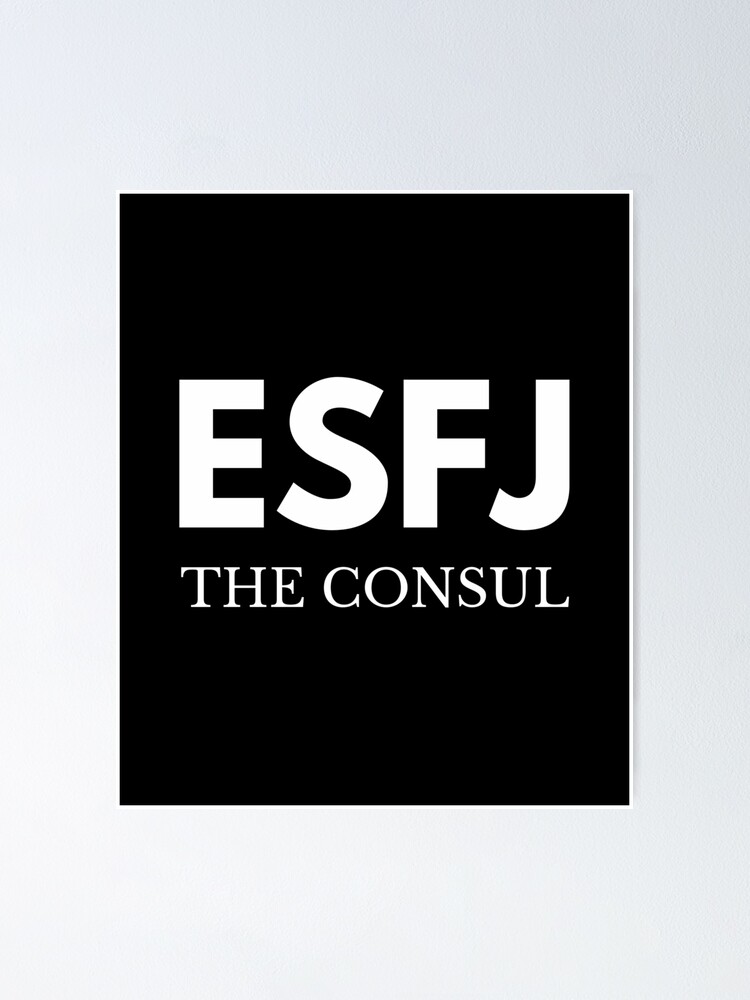 "ESFJ The Consul ESFJ " Poster for Sale by jtrenshaw | Redbubble