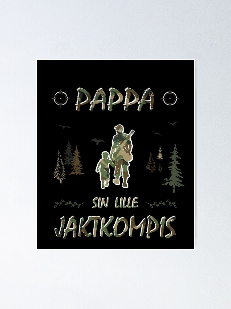 "Hunter - Daddy's little hunting companion" Poster for Sale by Shirt ...