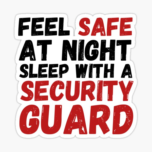 "Feel Safe At Night Sleep With A Security Guard" Sticker for Sale by ...